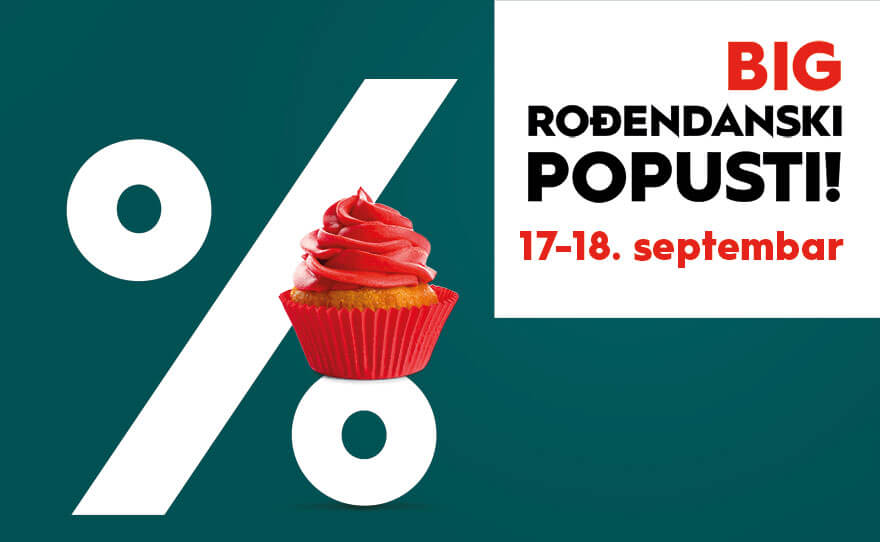BIG ROĐENDANSKI POPUSTI – 17-18. SEPTEMBAR | BIG Zrenjanin